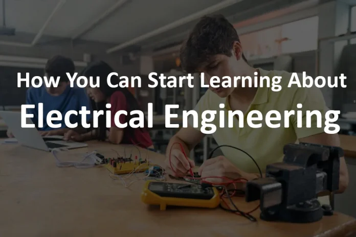 How You Can Start Learning About Electrical Engineering - TechLobsters