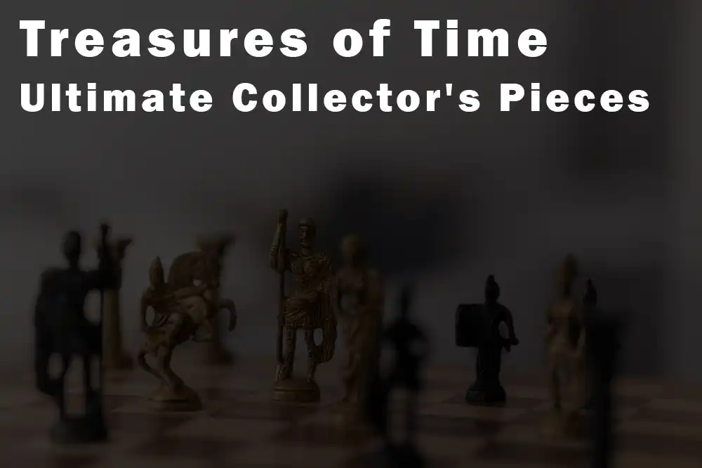 Treasures of Time: Ultimate Collector's Pieces - TechLobsters